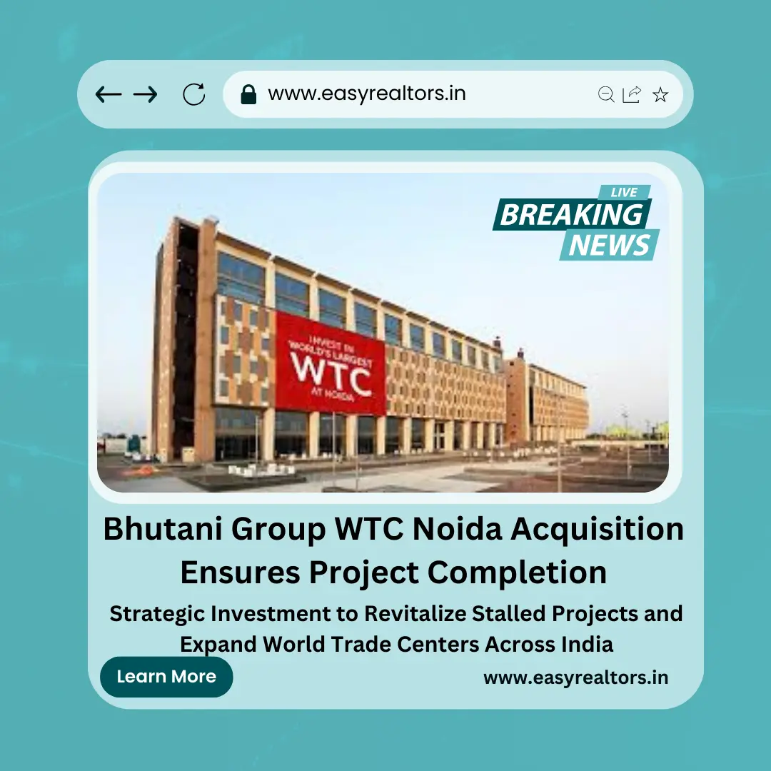 Bhutani Group WTC Noida Acquisition Boosts Project Completion