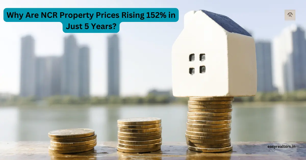 Why Are NCR Property Prices Rising 152% in Just 5 Years?
